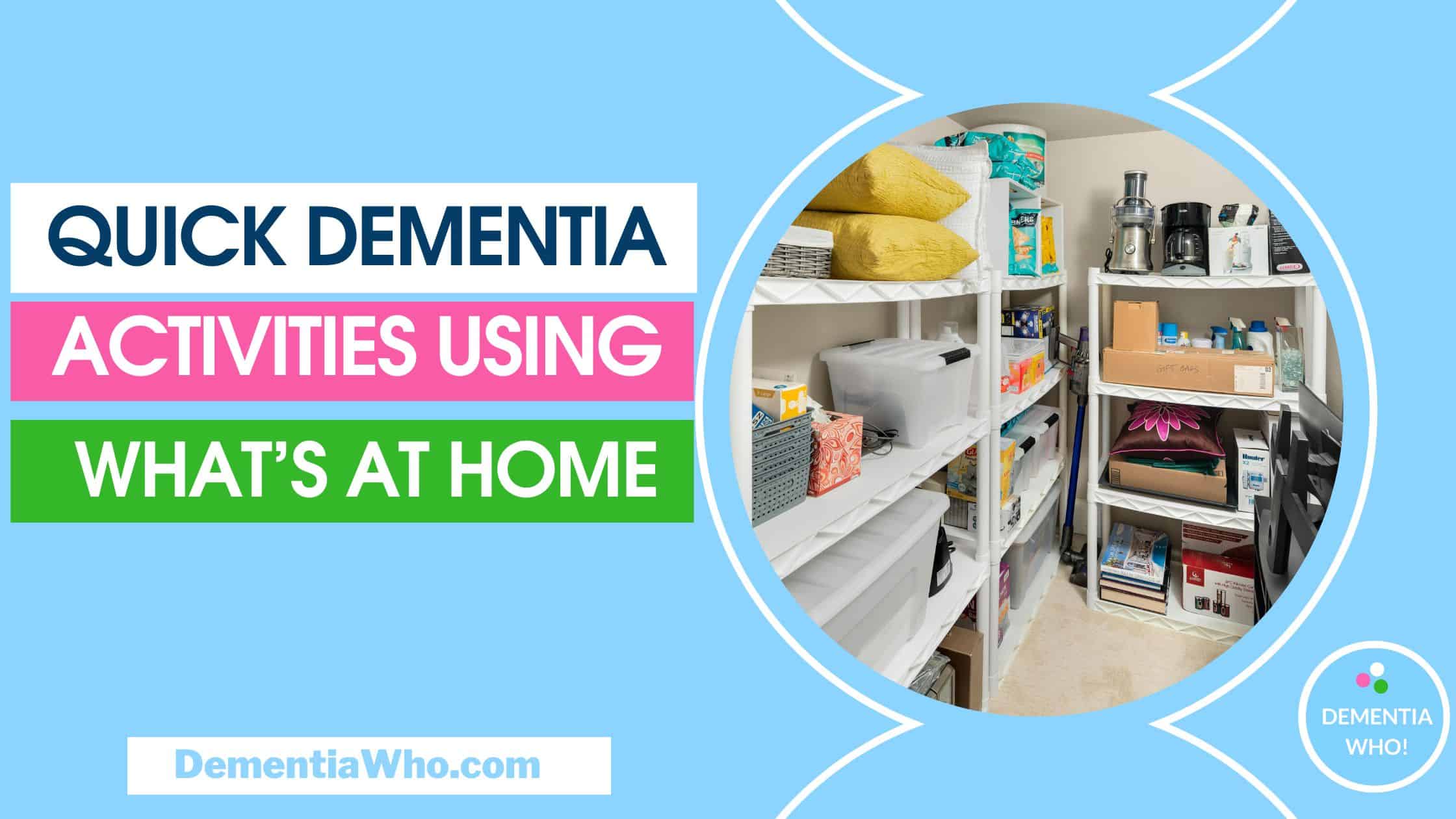 Quick Dementia Activities Using what's At Home - DementiaWho!